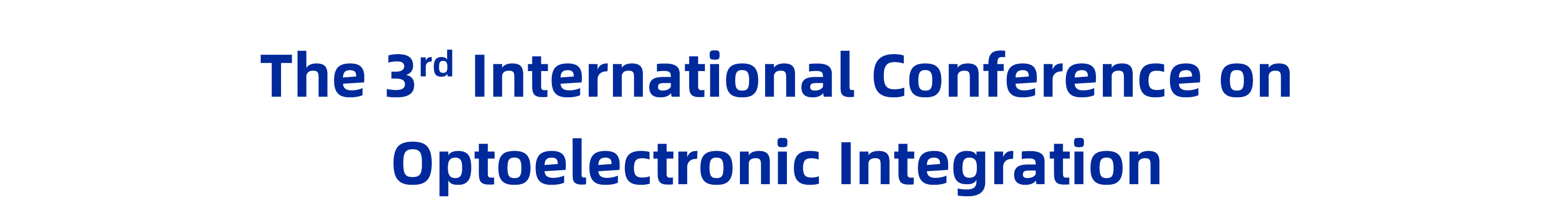 The 3rd International Conference on Optoelectronic Integration